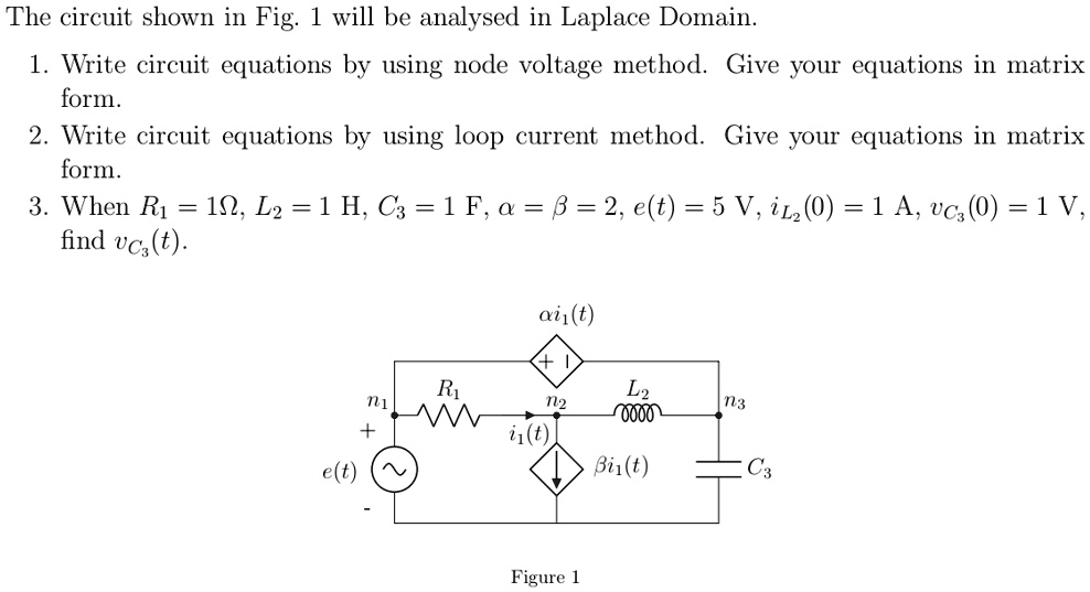 SOLVED: The circuit shown in Fig. 1 will be analyzed in Laplace Domain ...