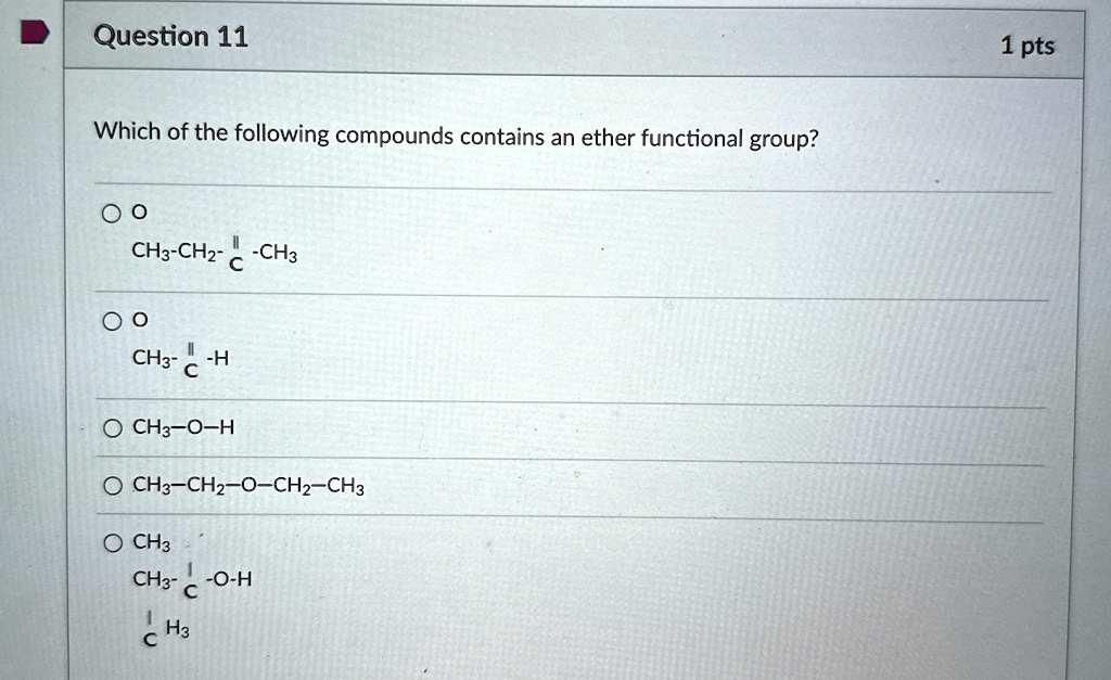 question 11 1 pts which of the following compounds contains an ether functional group ch3 ch2 ...
