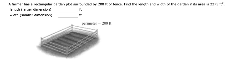 SOLVED: A farmer has rectangular garden plot surrounded by 200 ft of ...