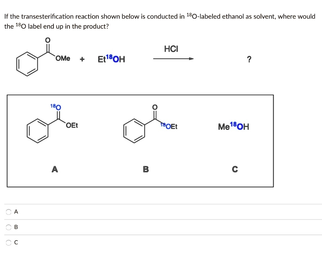if the transesterification reaction shown below is conducted in 180 ...