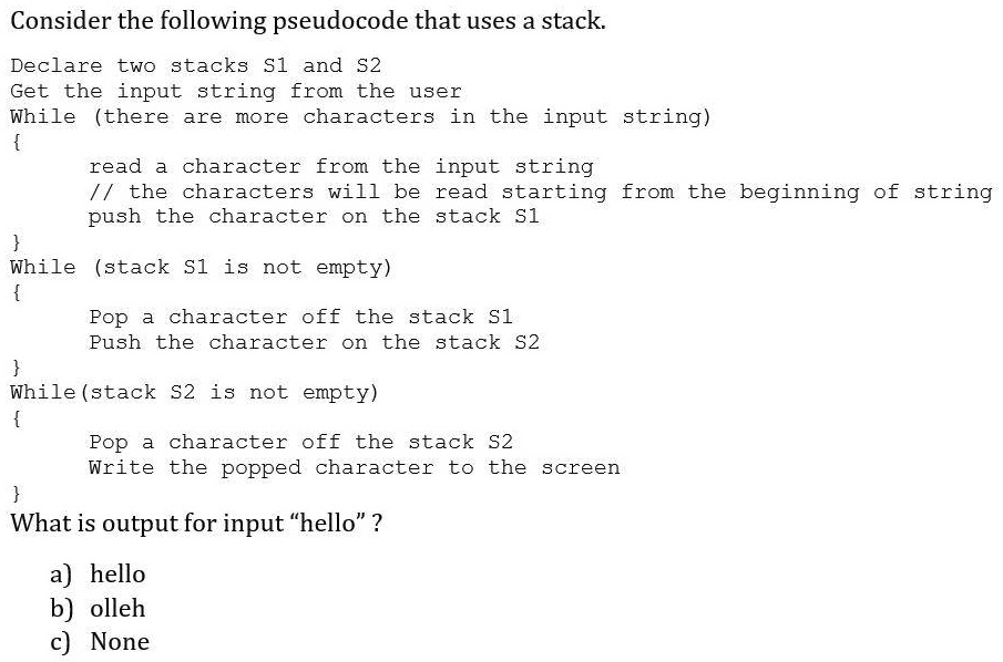 Solved Consider The Following Pseudocode That Uses A Stack Declare Two Stacks S1 And S2 Get The 2272
