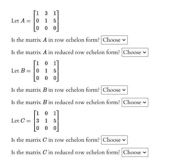 SOLVED:Let A = Is the matrix A in row echelon form? Choose Is the matrix A in reduced row ...