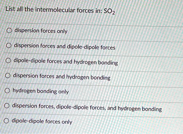 list all the intermolecular forces in so2 dispersion forces only ...