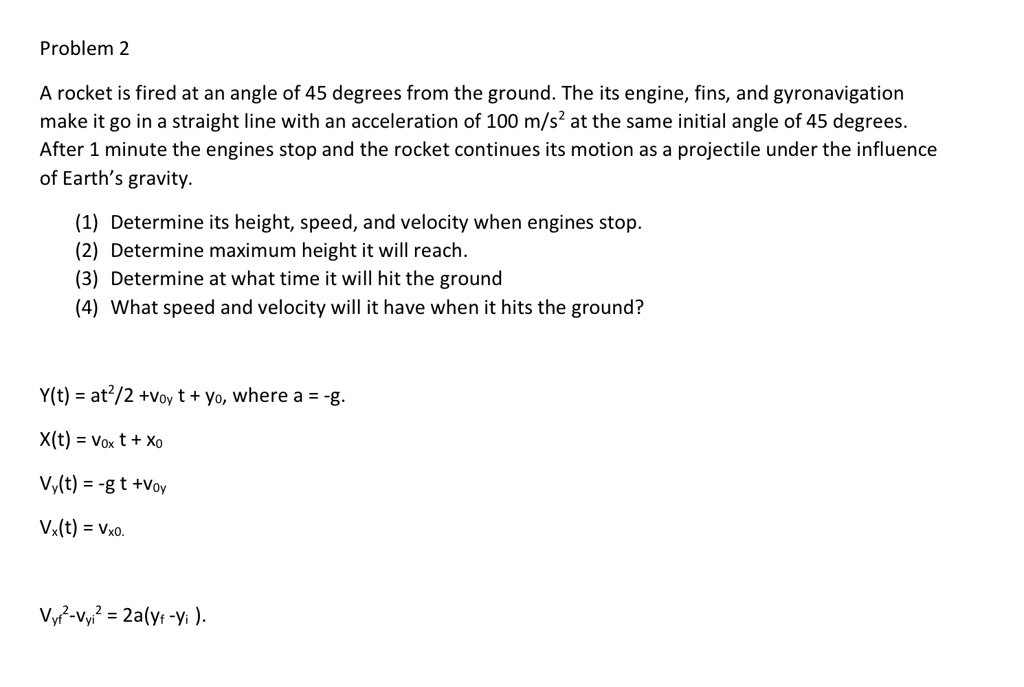 SOLVED: Problem 2 A rocket is fired at an angle of 45 degrees from the ...