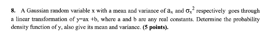 Solved A Gaussian Random Variable X With A Mean And Variance Of μx And σ2 Respectively Goes