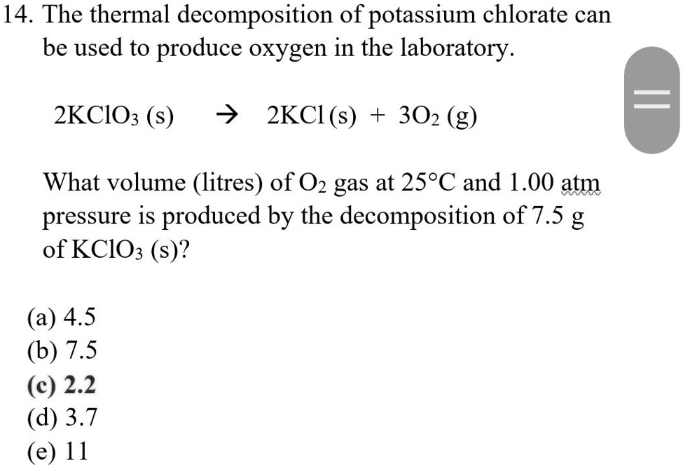 SOLVED: 14. The thermal decomposition of potassium chlorate can be used ...
