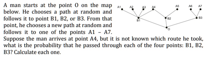 SOLVED: man starts at the point 0n the map below. He chooses path at random and follows it to ...