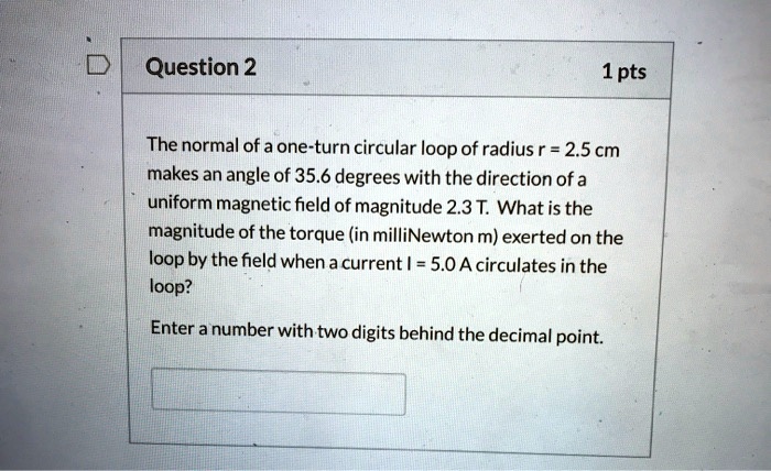 SOLVED: The normal of a one-turn circular loop of radius r = 2.5 cm makes an angle of 35.6 ...