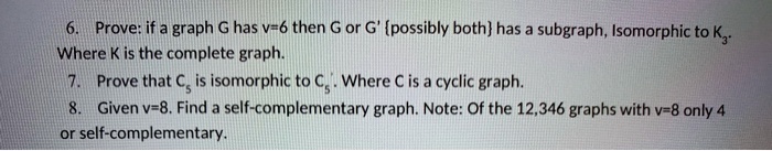 6. Prove: if a graph G has v=6 then G or G' (possibly both) has a subgraph, Isomorphic to K3 ...