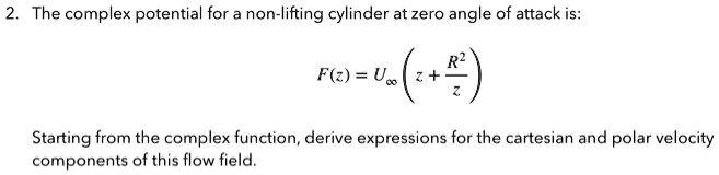 SOLVED: The complex potential for a non-lifting cylinder at zero angle of attack is F(z ...