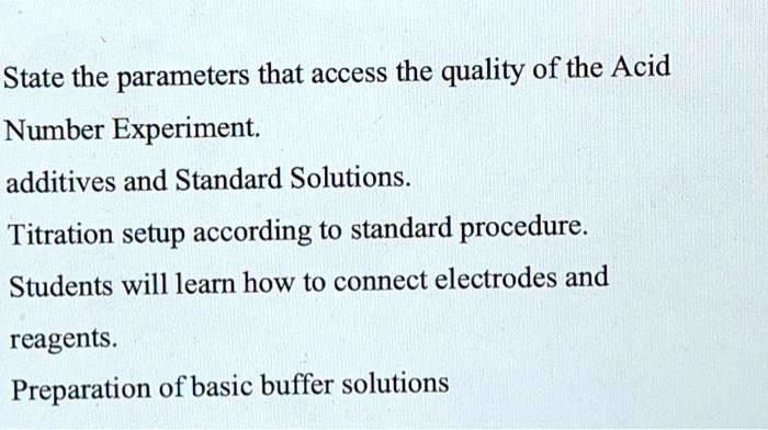 SOLVED: State the parameters that access the quality of the Acid Number ...