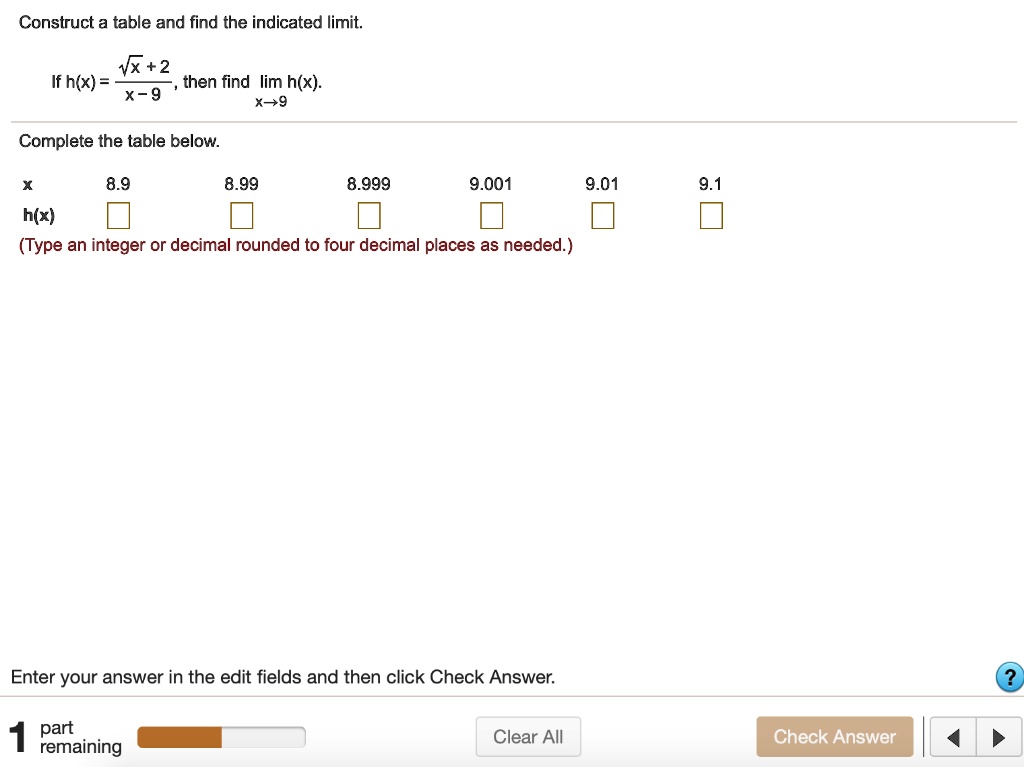 SOLVED: Construct table and find the indicated limit. Vx + 2 If h(x) = then find Iim h(x): X-9 X ...
