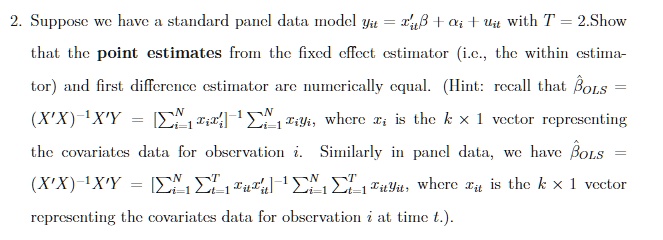 Suppose we have a standard panel data model yi = Î²i + Î±i + ui with T = 2. Show that the point ...