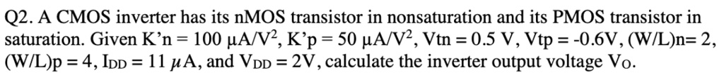 O2. A CMOS inverter has its nMOS transistor in nonsaturation and its ...