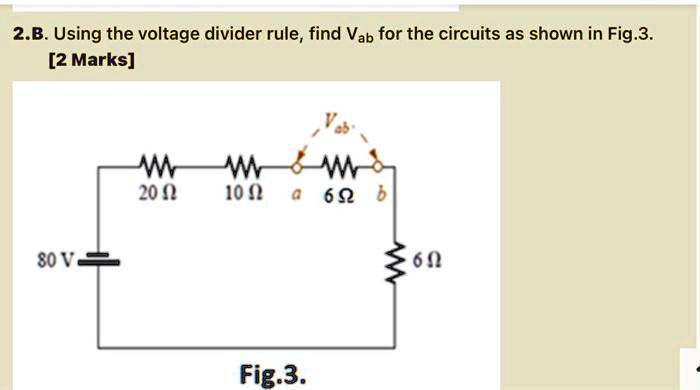 2.B. Using the voltage divider rule, find Vab for the...