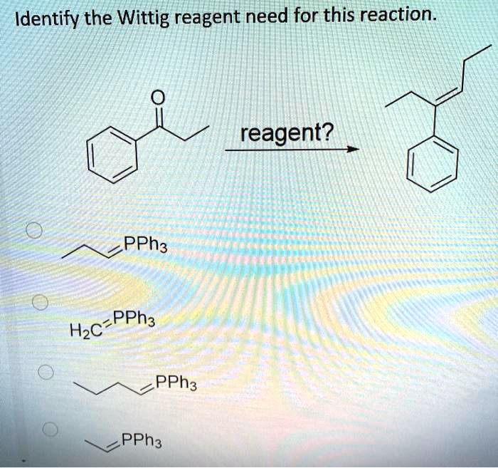 SOLVED: Identify the Wittig reagent need for this reaction_ reagent ...