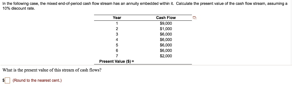 SOLVED: In the following case, the mixed end-of-period cash flow stream ...