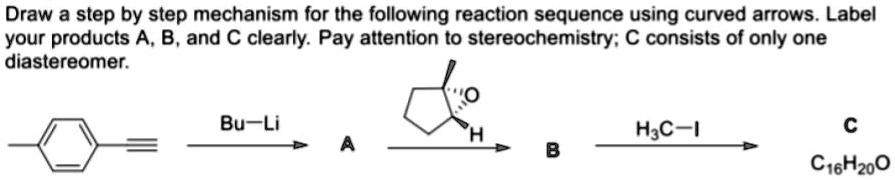SOLVED: Draw a step-by-step mechanism for the following reaction sequence using curved arrows ...