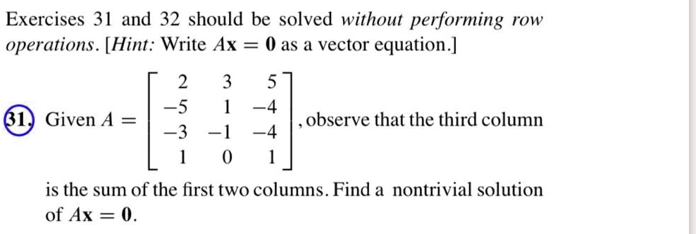 SOLVED: Exercises 31 and 32 should be solved without performing row ...
