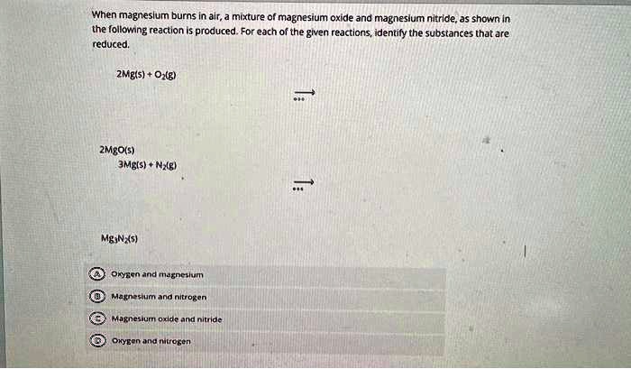 When magnesium burns in air, a mixture of magnesium oxide and magnesium ...
