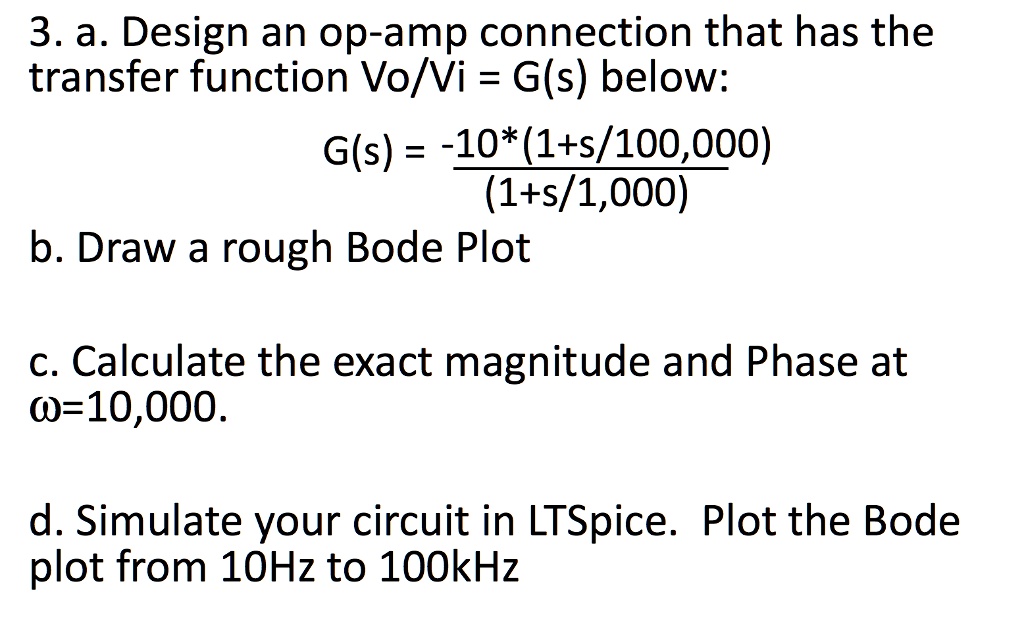 SOLVED: a. Design an op-amp connection that has the transfer function Vo/Vi = G(s) below: G(s ...