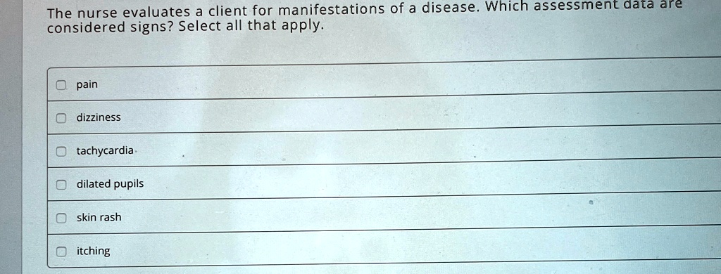 the nurse evaluates a client for manifestations of a disease which ...