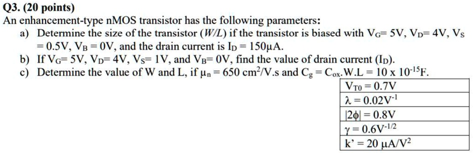 SOLVED: Please solve this question Q3. (20 points) An enhancement-type nMOS transistor has the ...