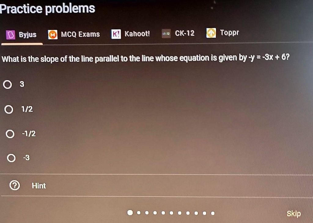 SOLVED: Practice problems Byju's MCQ Exams Kahoot! CK-12 Toppr What is ...