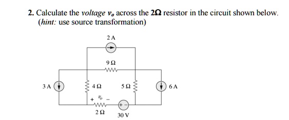 SOLVED: Calculate the voltage vo across the 2 ohm resistor in the circuit shown below. (hint ...