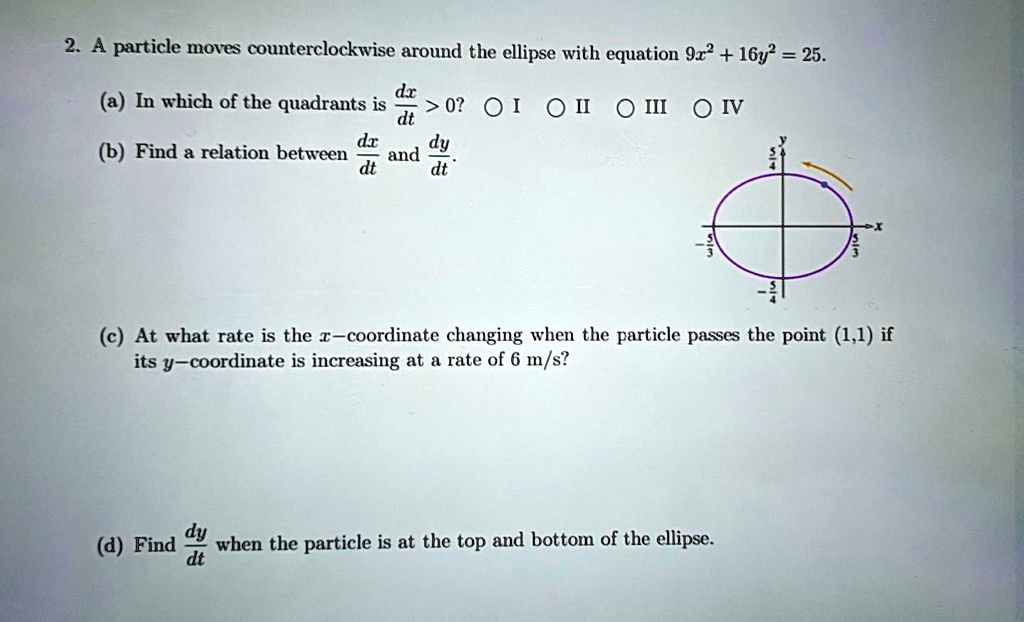 SOLVED: 2. A particle moves counterclockwise around the ellipse with equation 9x^2 + 16y^2 = 25 ...