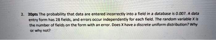 VIDEO solution: The probability that data are entered incorrectly into a field in a database is ...