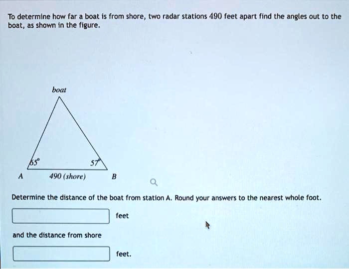 To determine how far boat is from shore, two radar stations 490 feet ...