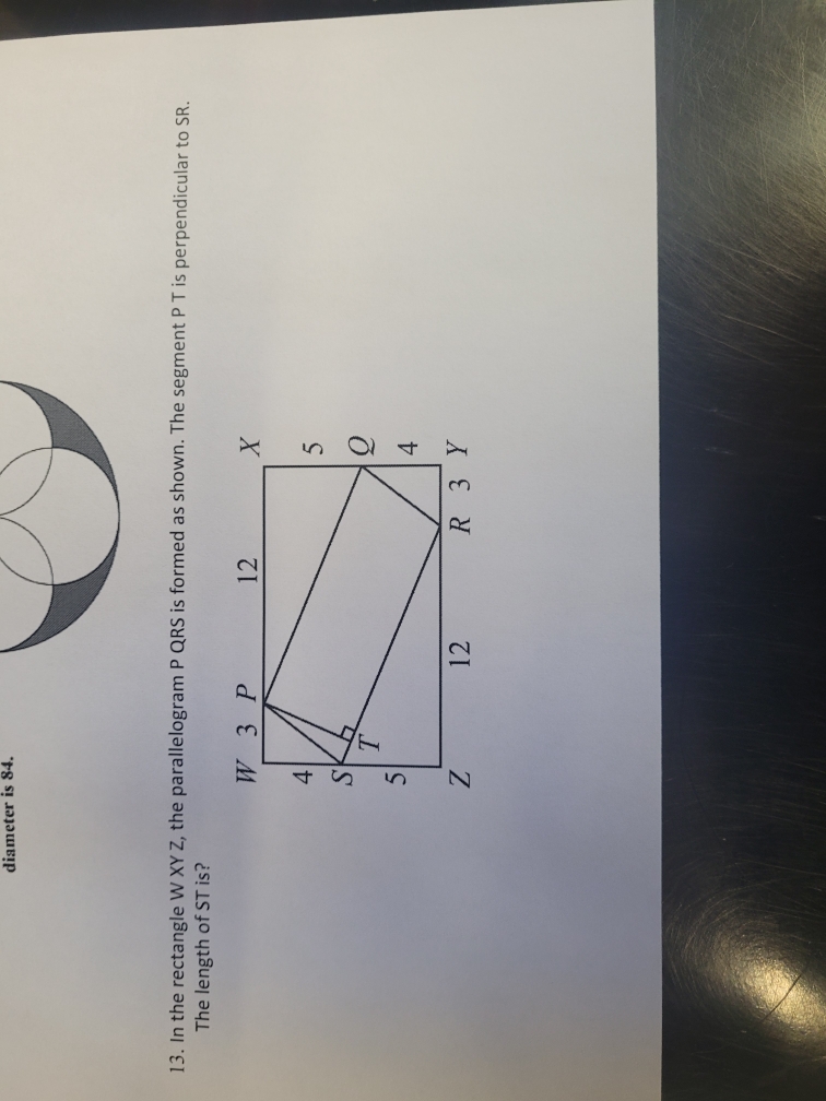 [GET ANSWER] diameter is 84 . 13. In the rectangle W XYZ, the parallelogram P QRS is formed as ...