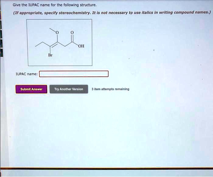 SOLVED: Give the IUPAC name for the following structure (If appropriate ...