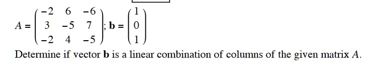 SOLVED: -2 A = -5 b-le) -2 5 Determine if vector b is a linear ...