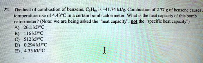 SOLVED: 22 The heat of combustion of benzene, CHo; is -41.74 kllg ...
