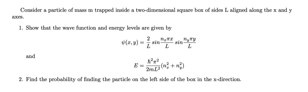 SOLVED: Consider a particle of mass m trapped inside a two-dimensional square box of sides L ...