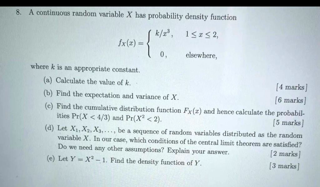 8. A continuous random variable X has probability density function fX(x) = k/x^3, 1 ≤ x ≤ 2, 0 ...