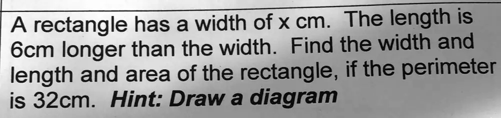 A rectangle has a width of x cm. The length is 6cm longer than the ...