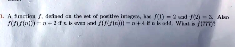 a function f defined on the set of positive integers has f 1 2 and f2 3 also fffn n 2 if n ix ...