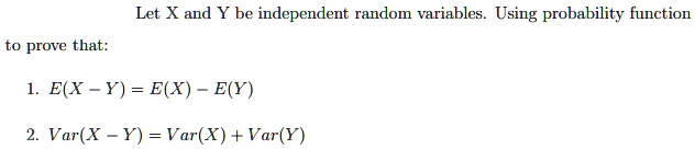 SOLVED: Let X and Y be independent random variables. Using probability ...
