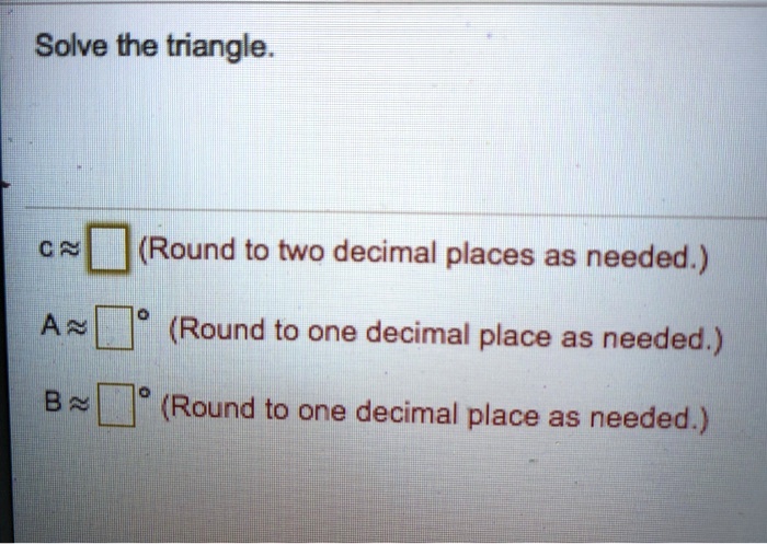solve the triangle c2 round to two decimal places as needed a round to ...