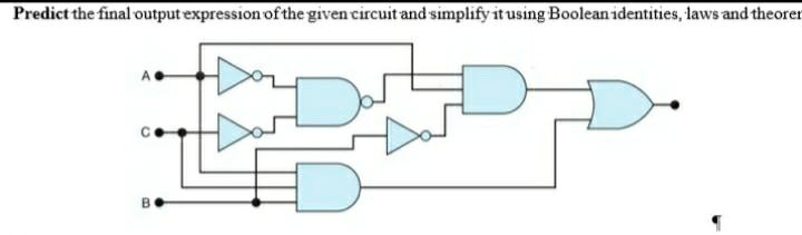 Solved Predict The Final Output Expression Of The Given Circuit And Simplify It Using Boolean