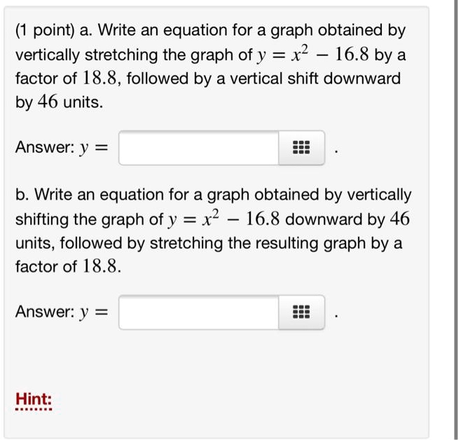point a write an equation for a graph obtained by vertically stretching the graph of y x2 168 by ...