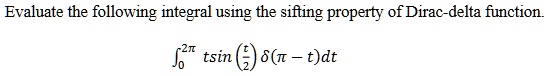 SOLVED:Evaluate the following integral using the sifting property of ...