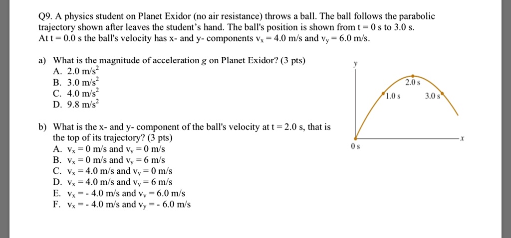 q9 a physics student on planet exidor no air resistance throws a ball ...