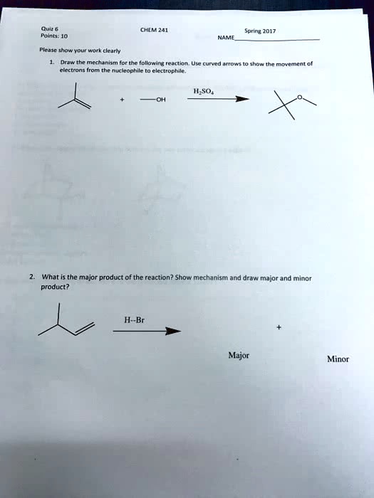 Quiz 6 Points: 10 CHEM 241 Spring 2017 NAME Please show your work clearly 1. Draw the mechanism ...