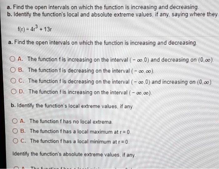 SOLVED: a. Find the open intervals on which the function is increasing and decreasing b ...