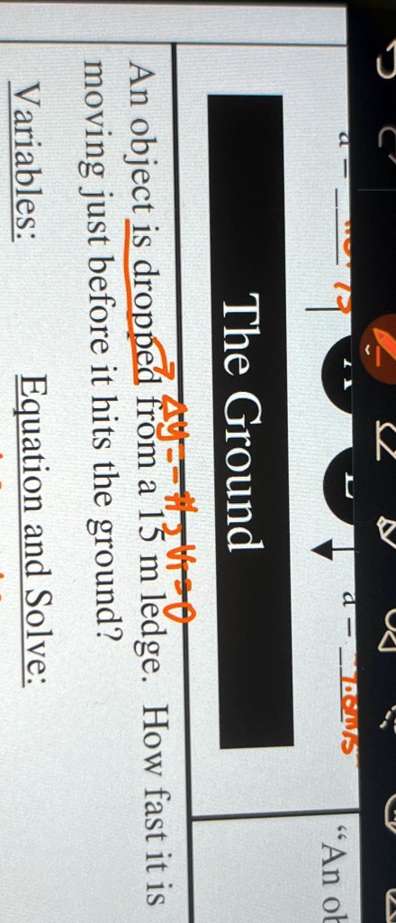 The Ground An object is dropped from a 15m ledge. How fast is it moving ...