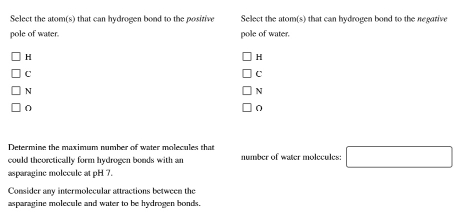 Select the atom(s) that can hydrogen bond to the positive pole of water ...